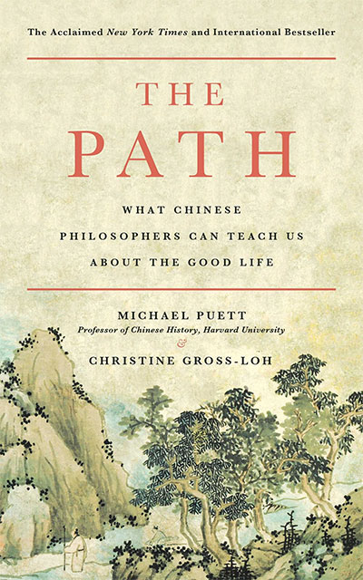 The Path: What Chinese Philosophers Can Teach Us About The Good Life