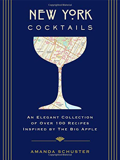 New York Cocktails: An Elegant Collection Of Over 100 Recipes