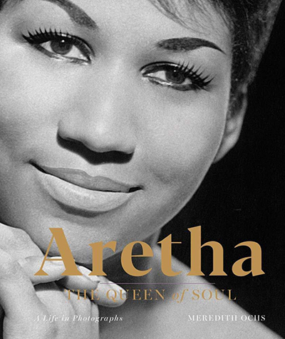 Aretha: The Queen Of Soul: A Life In Photographs