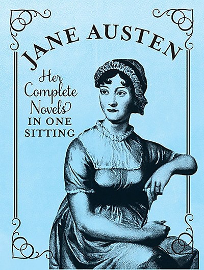 Jane Austen: The Complete Novels In One Sitting