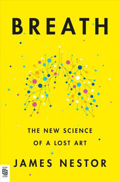 Breath: The New Science Of A Lost Art