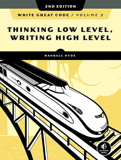 Write Great Code, Volume 2: Thinking Low Level, Writing High Level