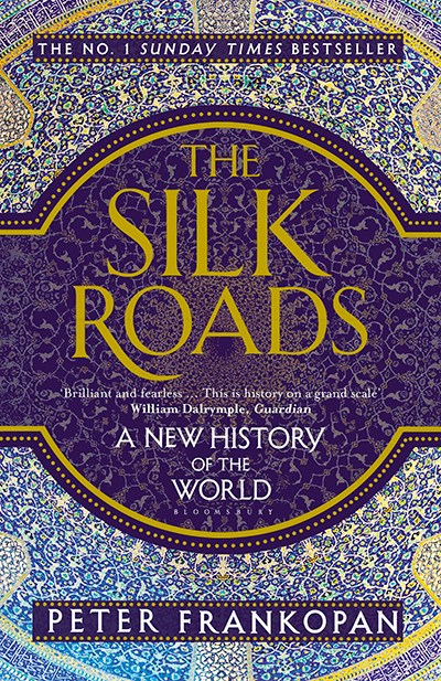 The Silk Roads: A New History Of The World