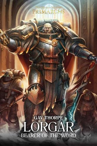 Lorgar: Bearer Of The Word: Primarchs: The Horus Heresy, Book 5