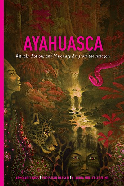 Ayahuasca: Rituals, Potions And Visionary Art From The Amazon