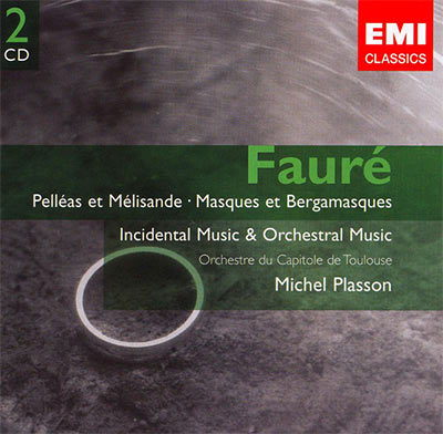 Faure: Pelleas Et Melisande; Masques Et Bergamasques; Incidental Music & Orchestral Music