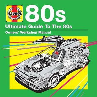 Haynes Ultimate Guide To 80s