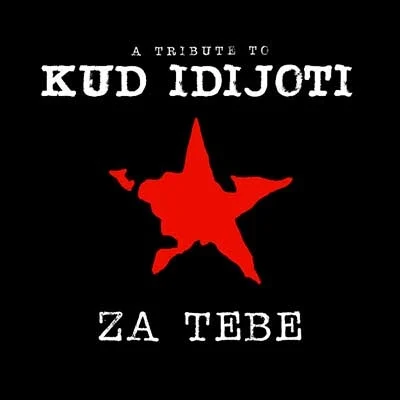 Za tebe - A Tribute To Kud Idijoti