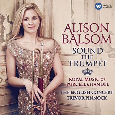 Sound The Trumpet - Royal Music Of Purcell And Handel