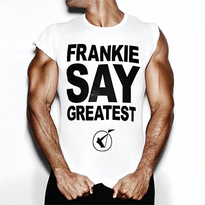 Frankie Say Greatest