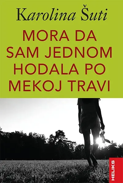 Mora da sam jednom hodala po mekoj travi