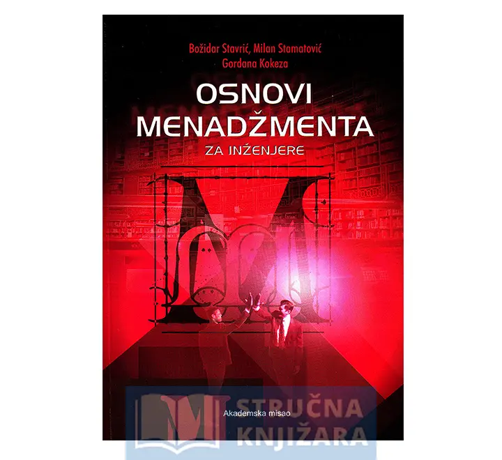 Osnovi menadžmenta za inženjere - Milan Stamatović, Božidar Stavrić, Gordana Kokeza