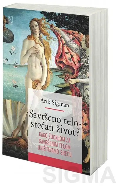 Savršeno telo – srećan život? - Arik Sigman