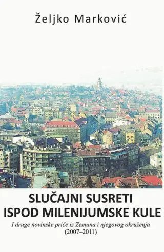 Slučajni susreti ispod Milenijumske kule - Željko Marković