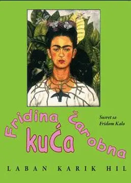 Fridina čarobna kuća - Susret sa Fridom Kalo