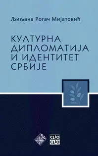 Kulturna diplomatija i identitet Srbije - Ljiljana Rogač Mijatović