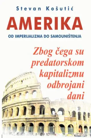 Amerika od imperijalizma do samouništenja - Stevan Košutić