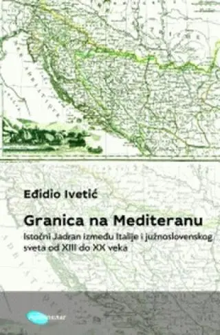 Granica na Mediteranu - Eđidio Ivetić