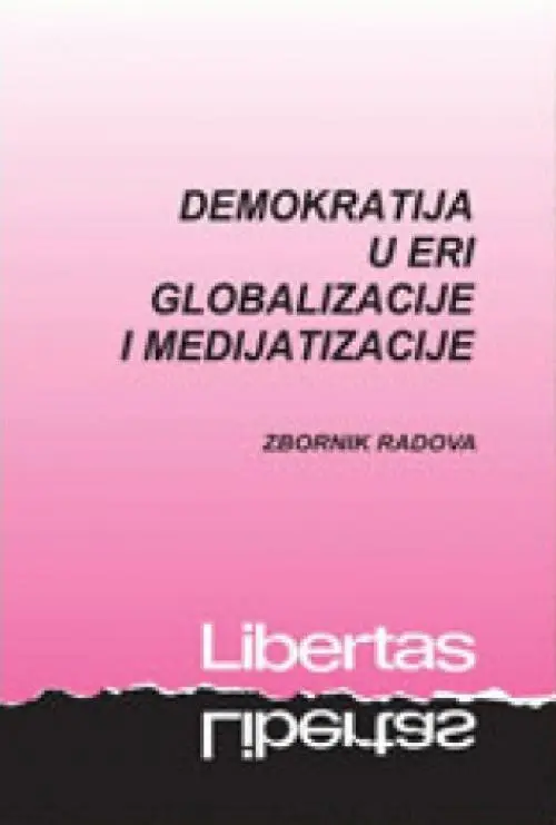 Demokratija u eri globalizacije i medijatizacije - Grupa Autora