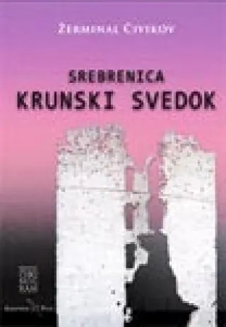 Srebrenica - krunski svedok - Žerminal Čivikov