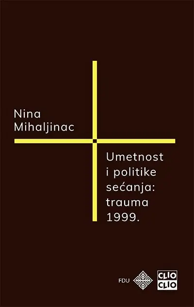 Umetnost i politike sećanja: trauma 1999.