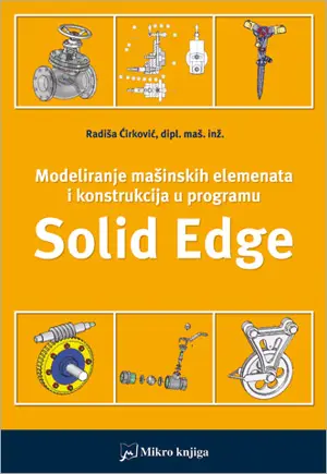 Modeliranje mašinskih elemenata i konstrukcija u programu Solid Edge