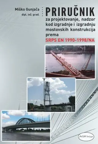 Priručnik za projektovanje, nadzor kod izgradnje i izgradnju mostovskih konstrukcija prema SPS EN 1990-1998/NA