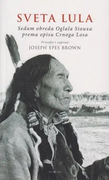 Sveta lula - Sedam obreda Oglala Siouxa prema opisu Crnoga Losa