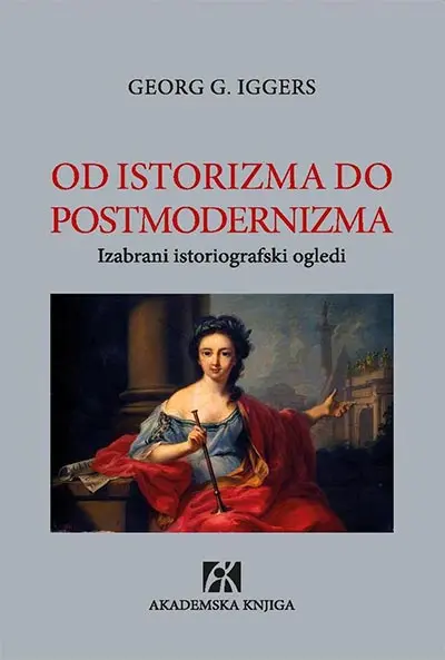 Od istorizma do postmodernizma: izabrani istoriografski ogledi