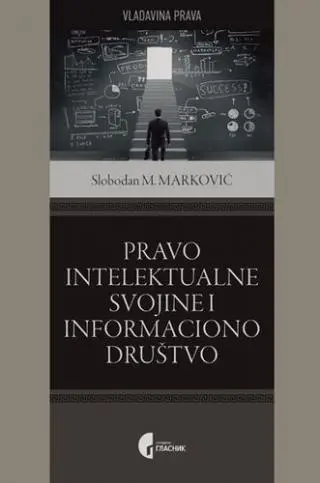 Pravo intelektualne svojine i informaciono društvo - Slobodan M. Marković