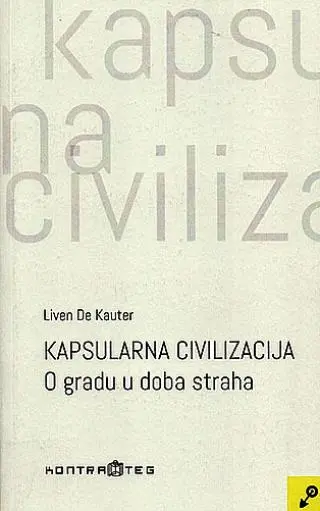 Kapsularna civilizacija: O gradu u doba straha