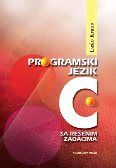 Programski jezik C sa rešenim zadacima - Kraus Laslo