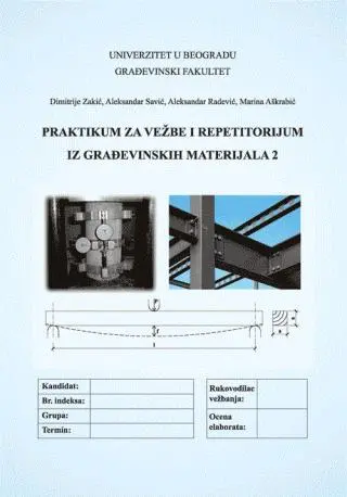 Praktikum za vežbe i repetitorijum iz Građevinskih materijala 2 - Marina Aškrabić, Aleksandar Savić, Dimitrije Zakić, Aleksandar Radević