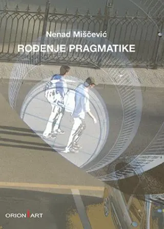 Rođenje pragmatike - Nenad Miščević