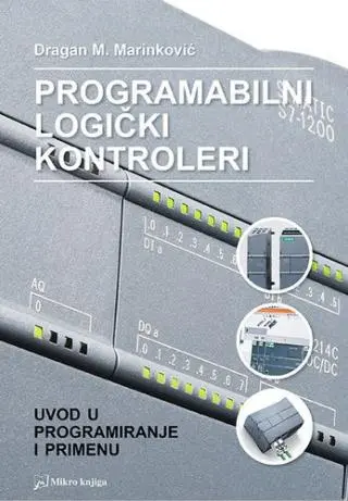 Programabilni logički kontroleri - uvod u programiranje i primenu - Dragan M. Marinković