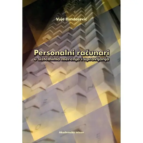 Personalni računari u sistemima merenja i upravljanja - Vujo Drndarević