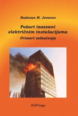 Požari izazvani električnim instalacijama - primeri veštačenja - Radovan M. Jovanov