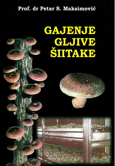 Gajenje gljive šiitake - Petar S. Maksimović