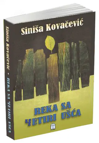 Reka sa četiri ušća - Siniša Kovačević