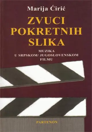 Zvuci pokretnih slika Muzika u srpskom-jugoslovenskom filmu