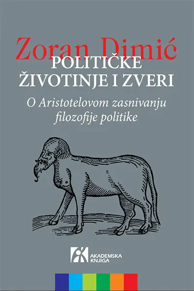 Političke životinje i zveri: o Aristotelovom zasnivanju filozofije politike