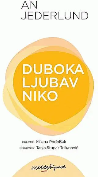 Duboka ljubav niko : pesme 1992-2015 - An Jederlund