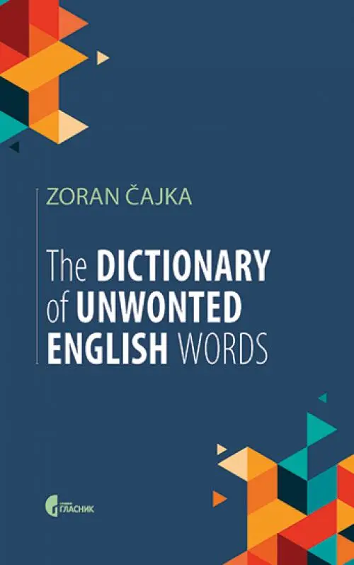 The dictionary of unwonted English words - Zoran Čajka