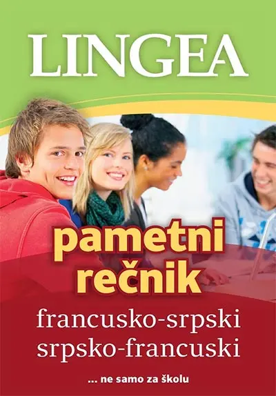 Pametni rečnik: francusko-srpski, srpsko-francuski ...ne samo za školu