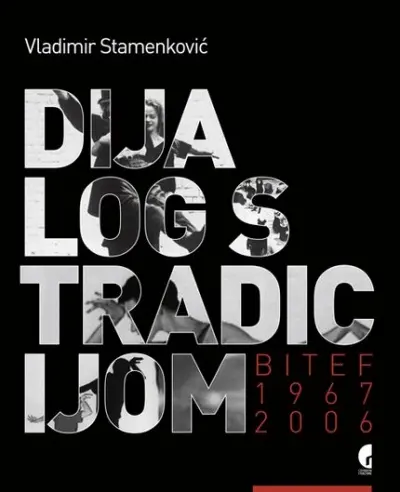 Dijalog s tradicijom - Bitef 1967-2006.