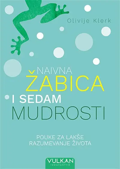 Naivna žabica i sedam mudrosti: pouke za lakše razumevanje života