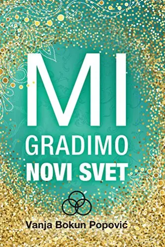 Mi gradimo novi svet