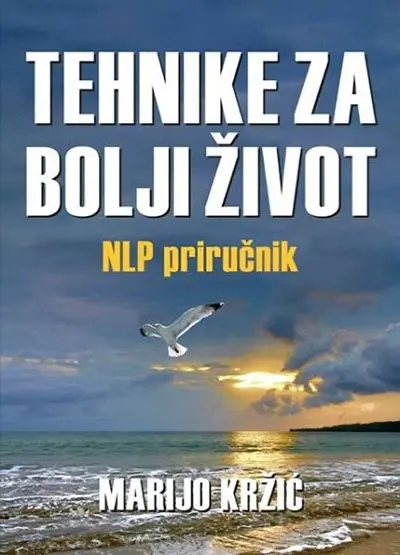 Tehnike za bolji život - NLP priručnik