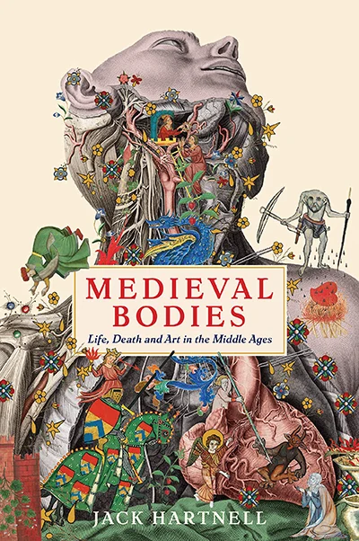 Medieval Bodies: Life, Death And Art In The Middle Ages