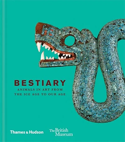 Bestiary: Animals In Art From The Ice Age To Our Age (British Museum)